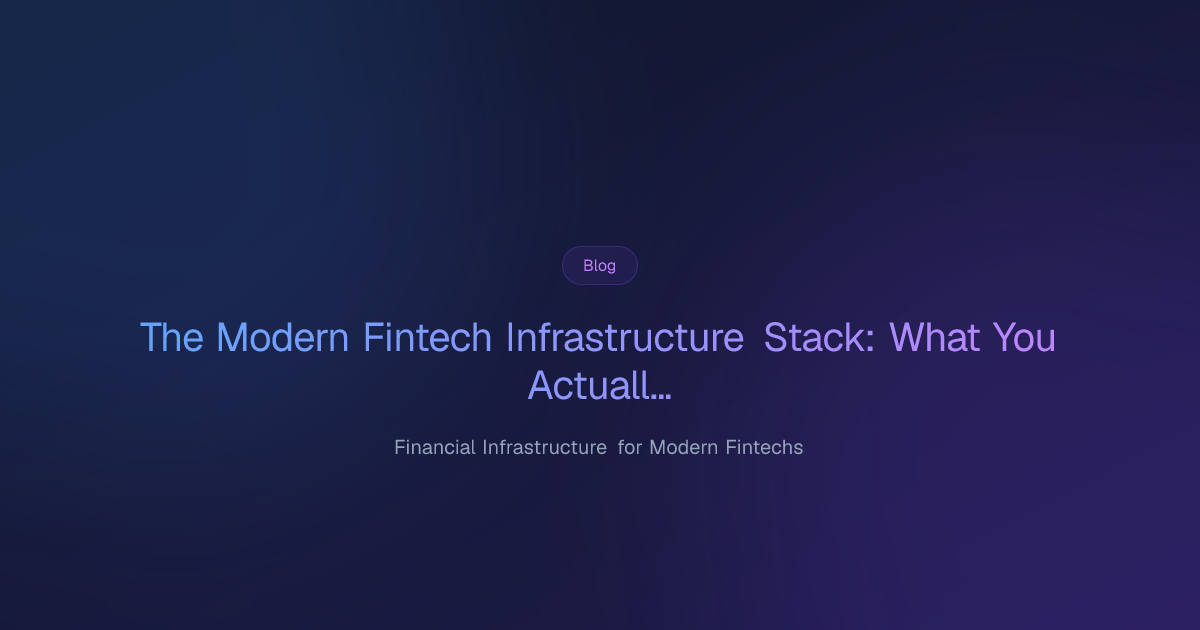 The Modern Fintech Infrastructure Stack: What You Actually Need in 2026 ...